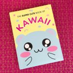 Signed Copies of The Super Cute Book of Kawaii! - Super Cute Kawaii!!